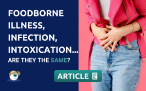 Foodborne Illness, Infection, Intoxication - Are they the same?
